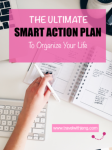 The Ultimate Smart Action Plan To Organize Your Life - Travel With Jeng